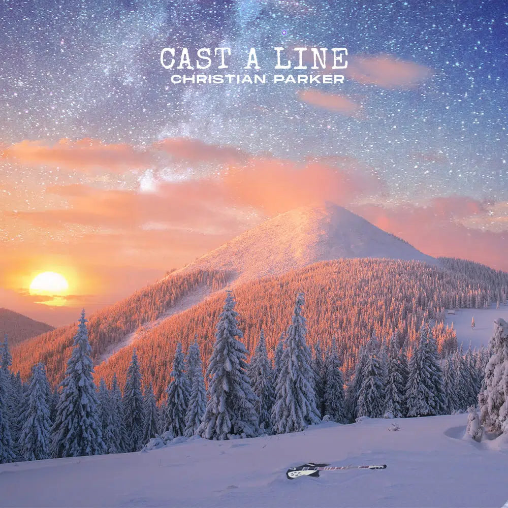 CAST A LINE – Album Lyrics – Christian Parker Music